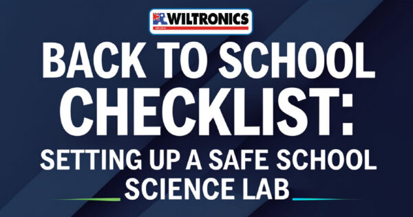 Back to School Checklist: Setting Up a Safe School Science Lab | Wiltronics