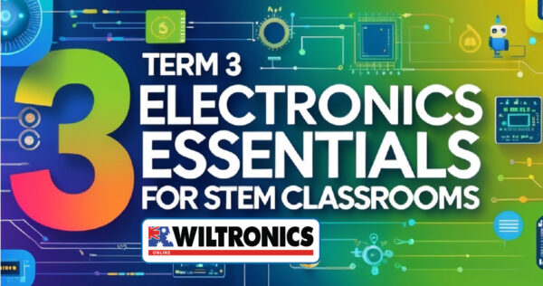 Term 3 Electronics Essentials for STEM Classrooms | Wiltronics