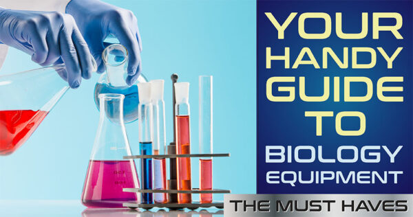 Your Handy Guide to Biology Equipment: The Must-Haves