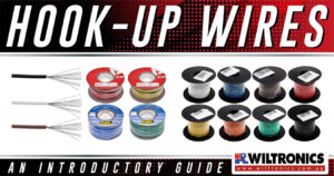 The Basics of Hook-Up Wires | Wiltronics