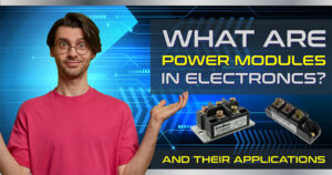 What Are Power Modules in Electronics and Their Applications