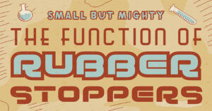 Small but Mighty: The Function of Rubber Stoppers
