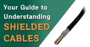 Your Guide to Understanding Shielded Cables