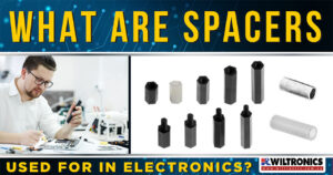 What Are Spacers Used For in Electronics? | Wiltronics