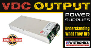 Understanding What VDC Output Power Supplies Are | Wiltronics